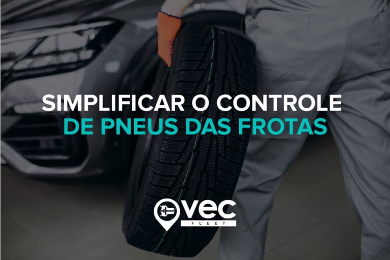 Simplificar O Controle De Pneus Das Frotas Vec Fleet Brasil